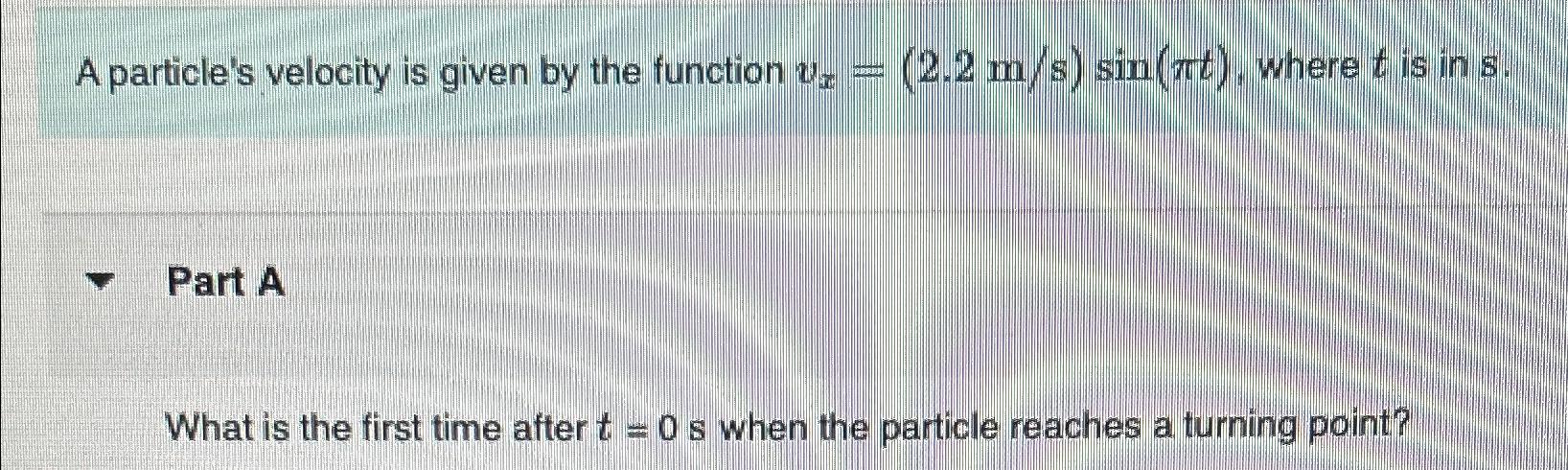 Solved A particle's velocity is given by the function | Chegg.com