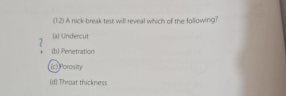 Solved (12) ﻿A nick-break test will reveal which of the | Chegg.com