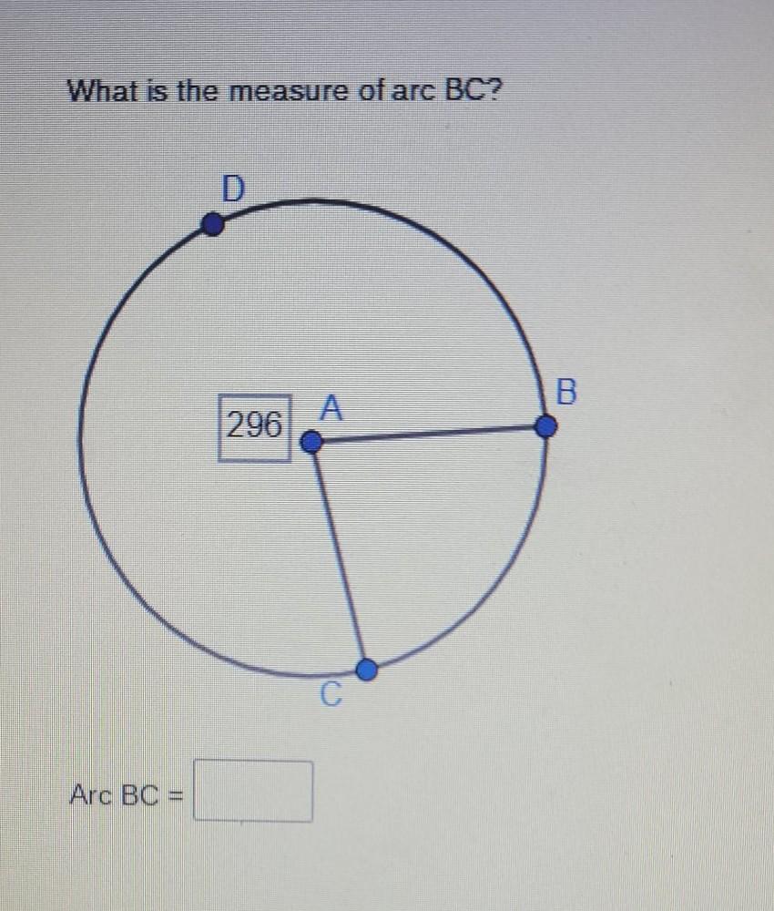 Solved What is the measure of arc BC? B A 296 Arc BC = | Chegg.com