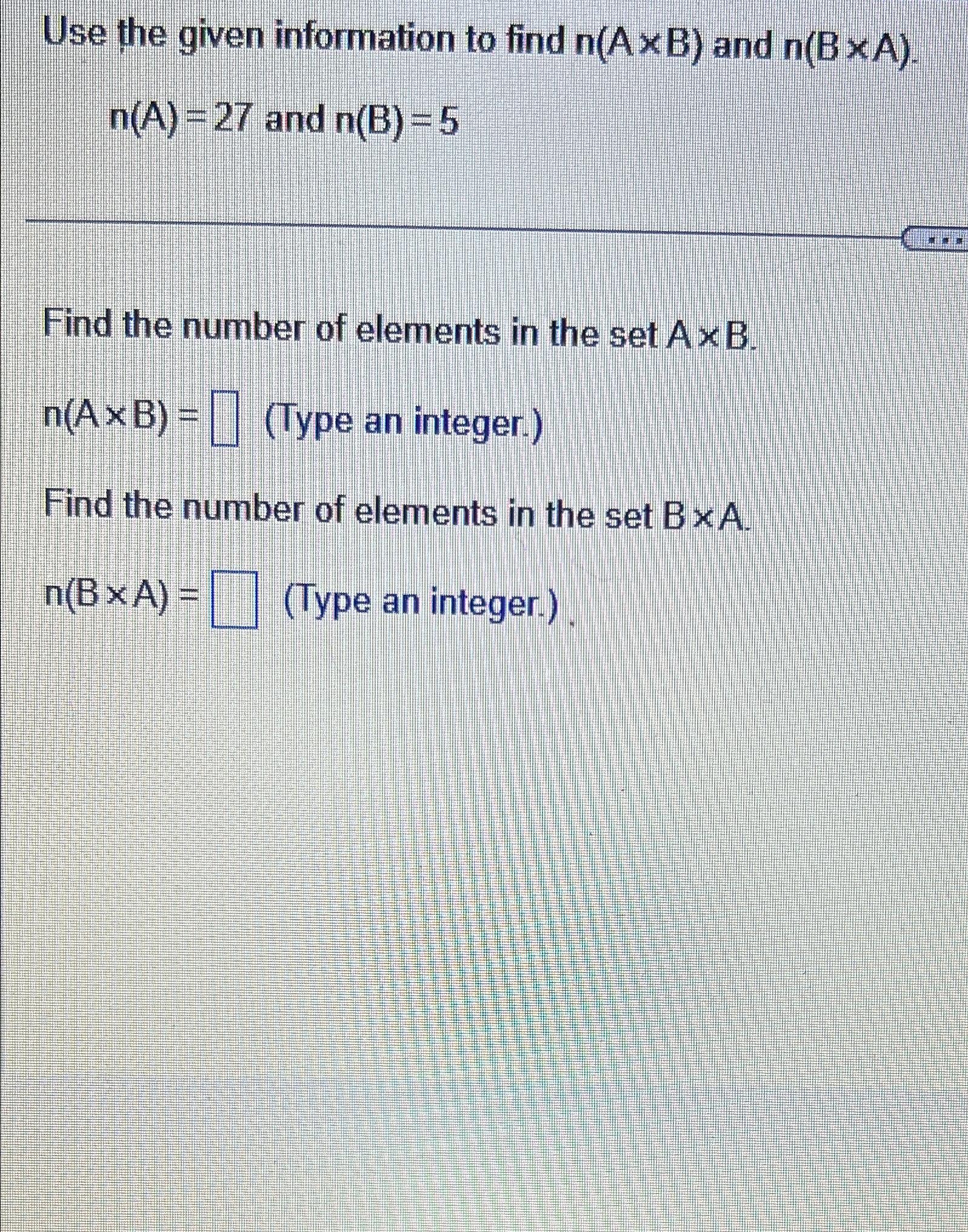 Solved Use the given information to find n(A×B) ﻿and | Chegg.com