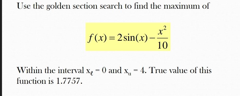 Solved Use The Golden Section Search To Find The Maximum