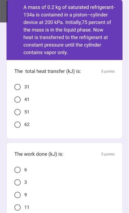 Solved A mass of 0.2 kg of saturated refrigerant134 a is | Chegg.com