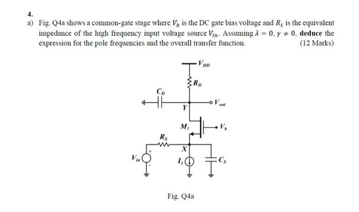 Solved 4. a) Fig. Q4a shows a common-gate stage where Vb is | Chegg.com