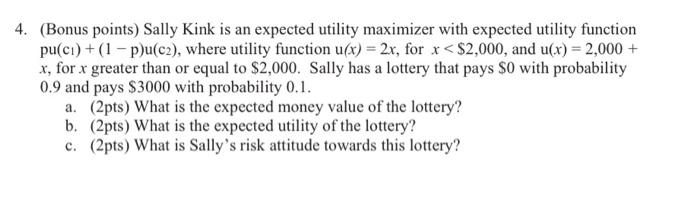 Solved (Bonus points) Sally Kink is an expected utility | Chegg.com