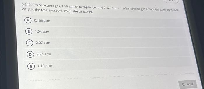 Solved 0.840 atm of oxygen gas, 1.10 atm of nitrogen gas, | Chegg.com