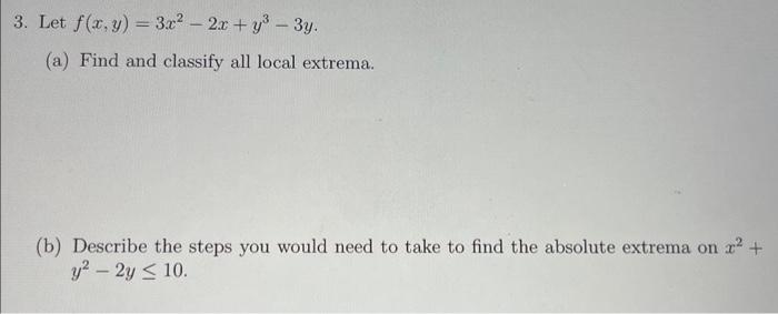 Solved Let f(x,y)=3x2−2x+y3−3y. (a) Find and classify all | Chegg.com