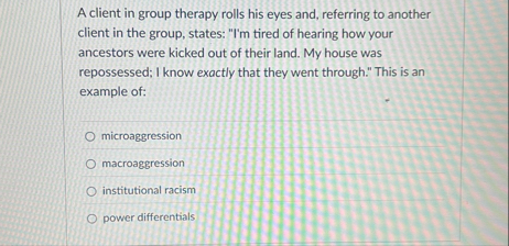 Solved A client in group therapy rolls his eyes and, | Chegg.com