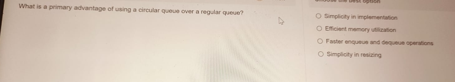 Solved What is a primary advantage of using a circular queue | Chegg.com
