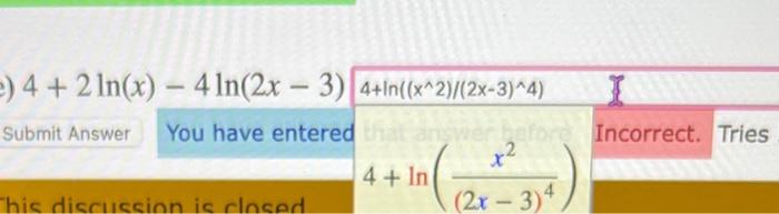 Solved 4+2ln(x)−4ln(2x−3)4+ln((x∧2)((2x−3)∧4) | Chegg.com