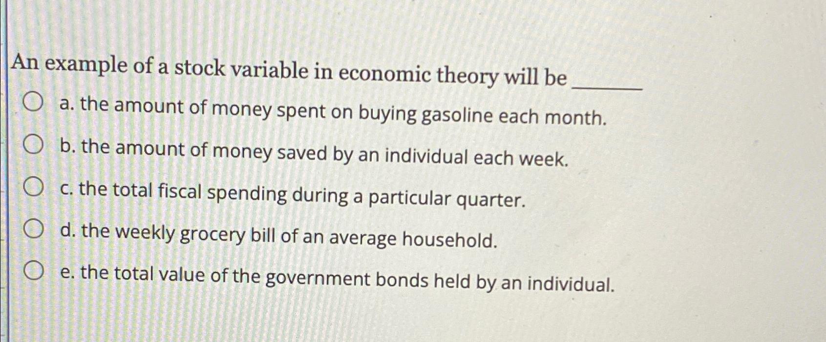 Solved An example of a stock variable in economic theory | Chegg.com