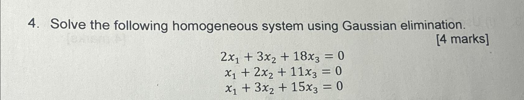 Solved Solve the following homogeneous system using Gaussian | Chegg.com
