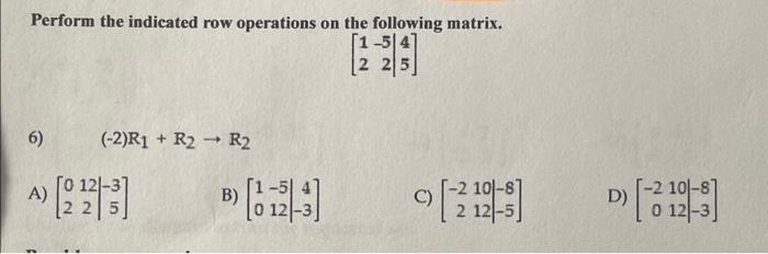 Solved Perform the indicated row operations on the following | Chegg.com