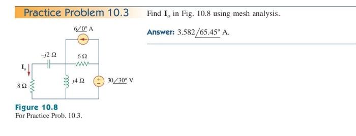 Solved Practice Problem 10.3 Find Io in Fig. 10.8 using mesh | Chegg.com