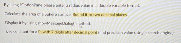Solved By using JOptionPane please enter a radius value in a | Chegg.com