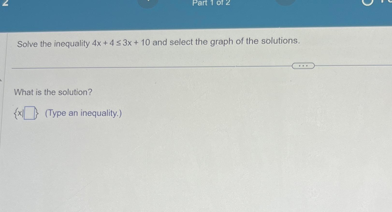 Solved Solve the inequality 4x+4≤3x+10 ﻿and select the graph | Chegg.com