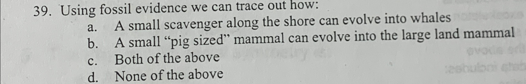Solved Using fossil evidence we can trace out how:a. ﻿A | Chegg.com