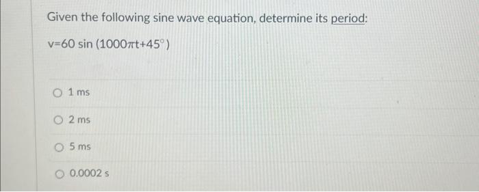 Solved Given the following sine wave equation, determine its | Chegg.com