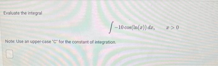 Solved Evaluate the integral ∫−10cos(ln(x))dx,x>0 Note: Use | Chegg.com