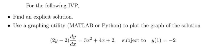 Solved For the following IVP, - Find an explicit solution. - | Chegg.com