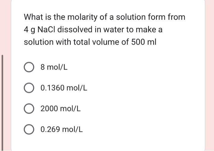 Solved What is the molarity of a solution form from 4 gNaCl | Chegg.com