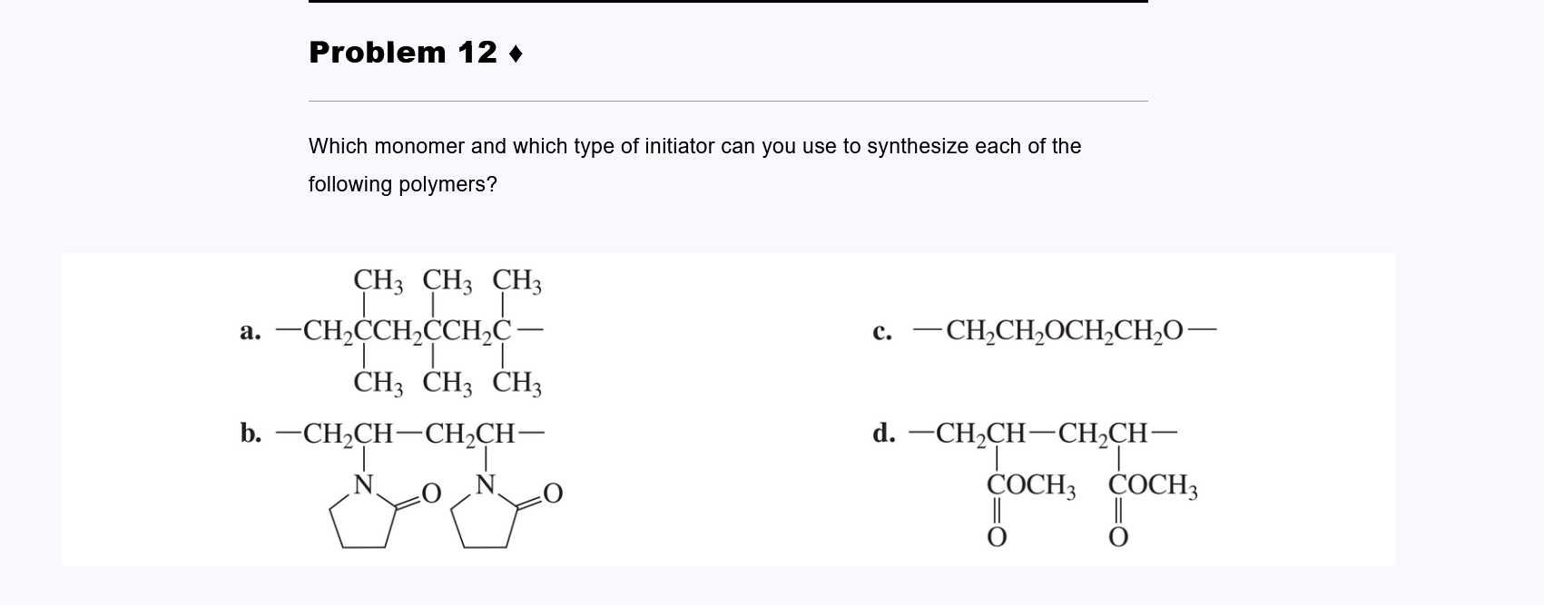 Solved Problem 12 ﻿draw mechanism of dWhich monomer and | Chegg.com