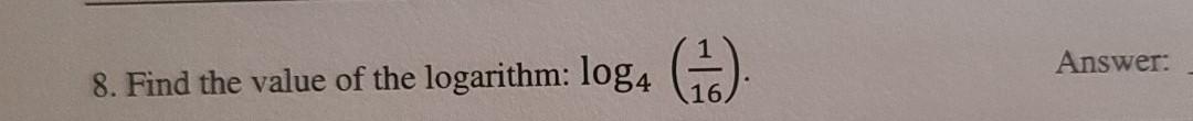 Solved Answer: 8. Find the value of the logarithm: log4 6. | Chegg.com