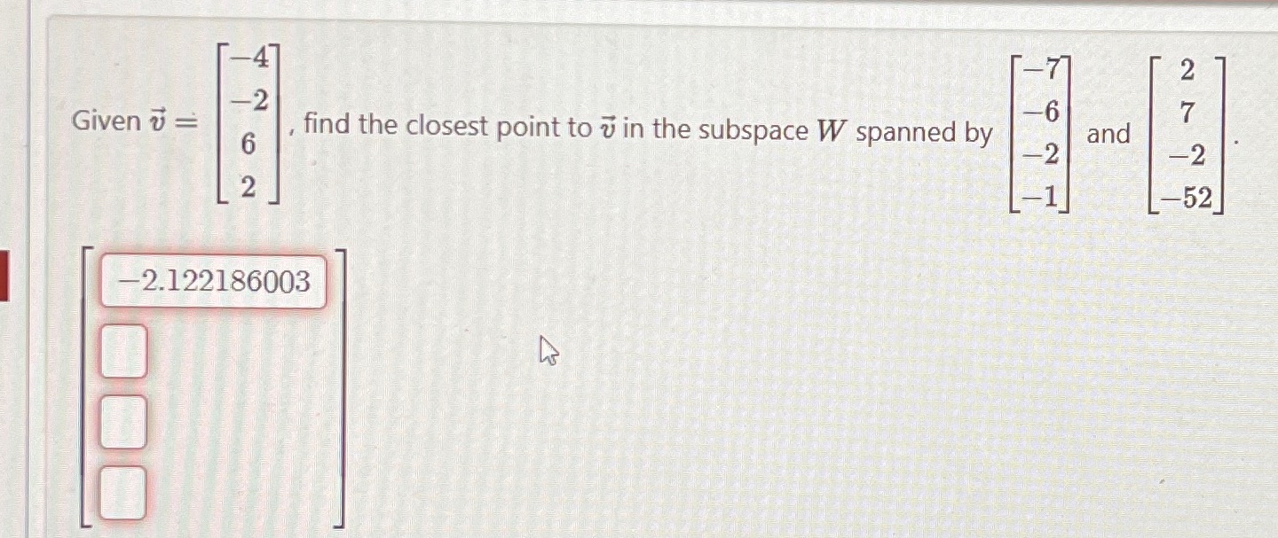 Solved Given vec(v)=[-4-262], ﻿find the closest point to | Chegg.com