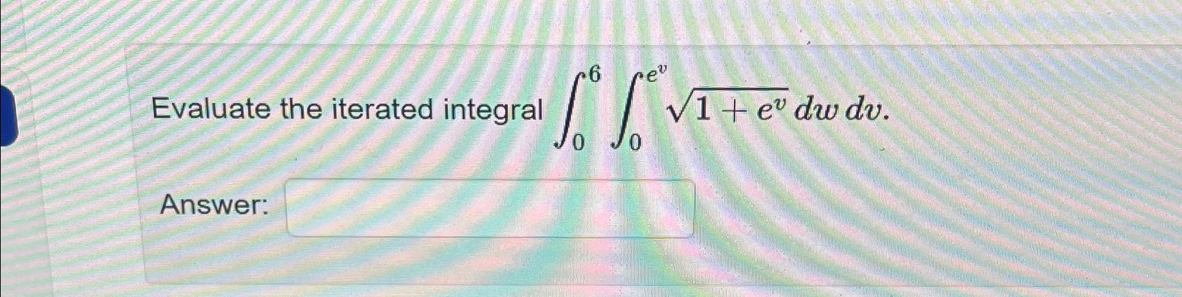 Solved Evaluate The Iterated Integral 2513