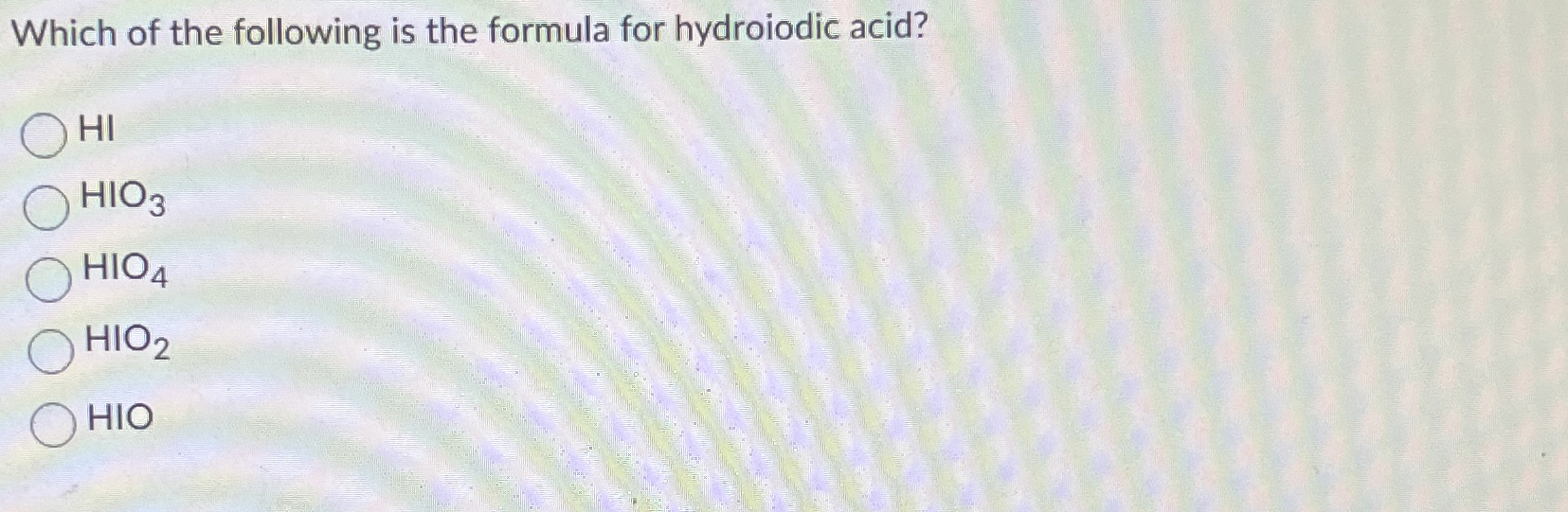 Solved Which of the following is the formula for hydroiodic | Chegg.com