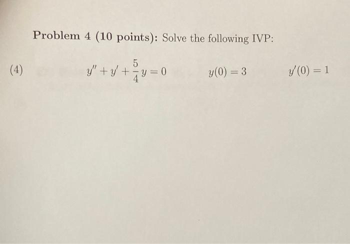 Solved Problem 4 (10 points): Solve the following IVP: (4) | Chegg.com