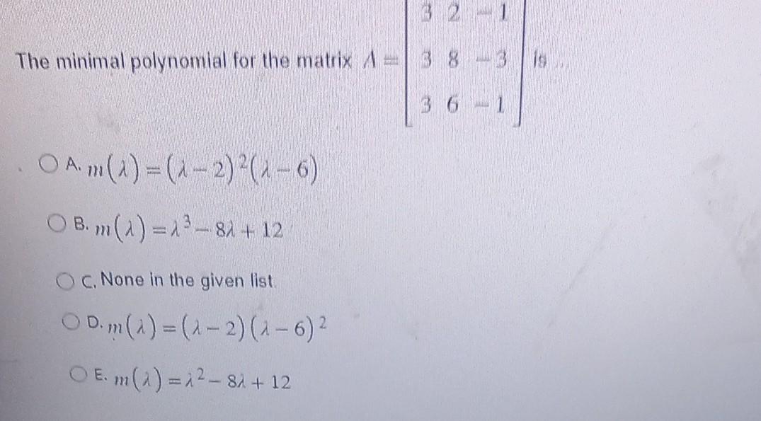 Solved inimal polynomial for the matrix A=⎣⎡333286−1−3−1⎦⎤ | Chegg.com