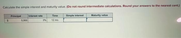 Solved Calculate the simple interest and maturity value. (Do | Chegg.com