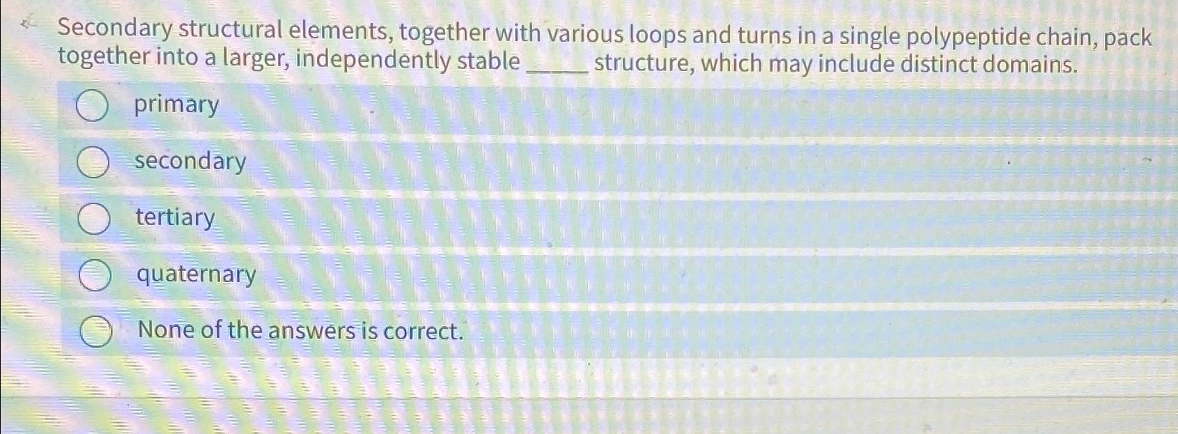 Solved &. ﻿Secondary structural elements, together with | Chegg.com