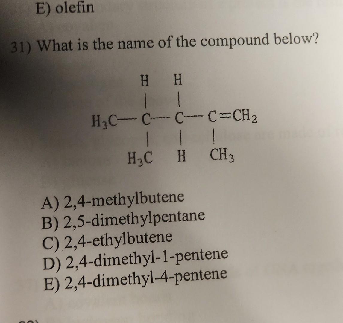 Solved E) olefin 31) What is the name of the compound below? | Chegg.com
