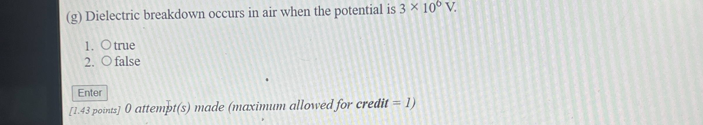 Solved (g) ﻿Dielectric breakdown occurs in air when the | Chegg.com