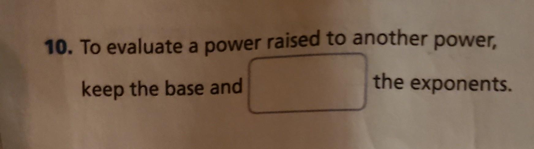 Solved 9. To multiply powers that have different bases and | Chegg.com