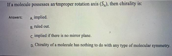 Solved If a molecule possesses an improper rotation axis | Chegg.com
