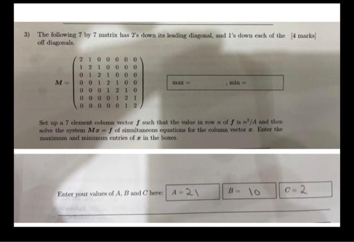 Solved 3) The following 7 by 7 matrix has 2's down its | Chegg.com