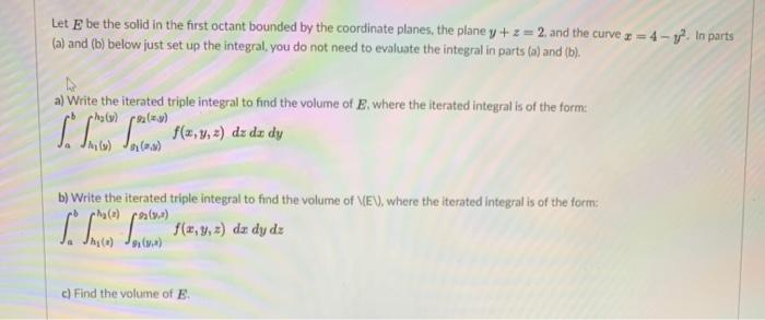 Solved Let E be the solid in the first octant bounded by the | Chegg.com