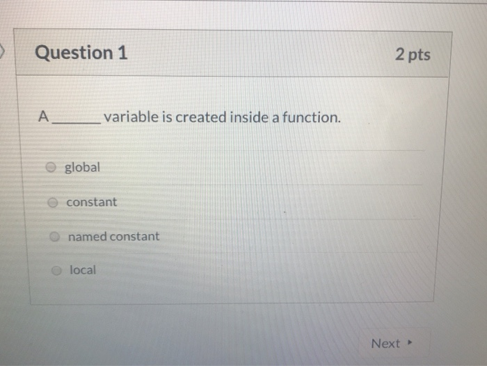 Solved Question 1 2 pts variable is created inside a | Chegg.com