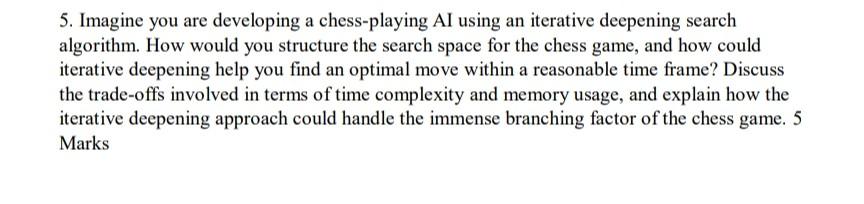 Solved 5. Imagine you are developing a chess-playing AI | Chegg.com