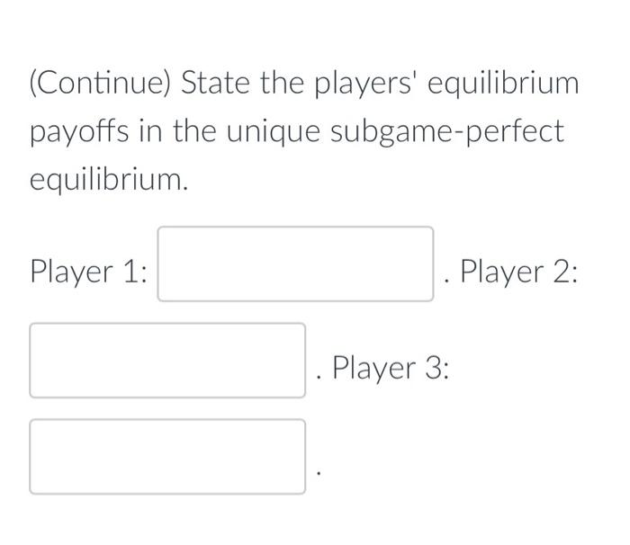 Solved (Continue) State the players' equilibrium payoffs | Chegg.com