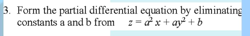 Solved Form the partial differential equation by eliminating | Chegg.com