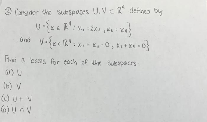 Solved (2) Consider the subspaces U,V⊂R4 defined by U and | Chegg.com