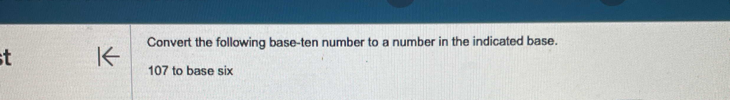 Solved Convert the following base-ten number to a number in | Chegg.com