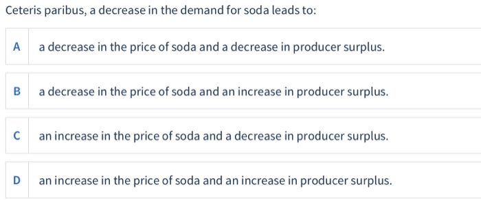 Solved Ceteris paribus, a decrease in the demand for soda | Chegg.com