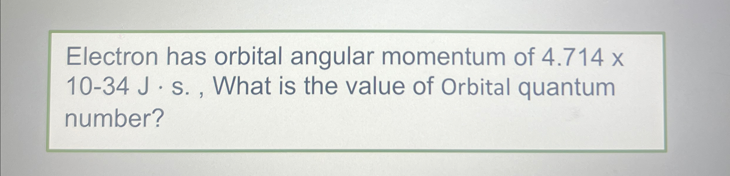 Solved Electron has orbital angular momentum of 4.714 | Chegg.com