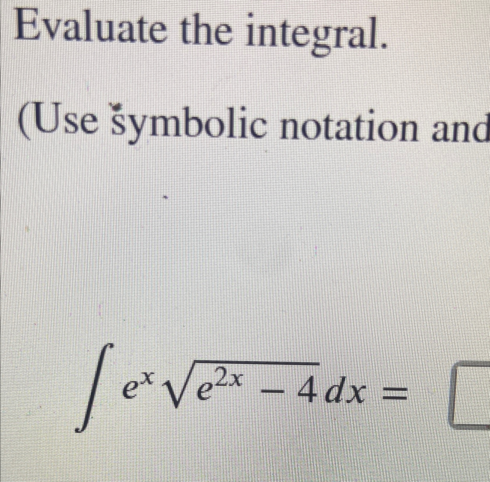 Solved Evaluate the integral.(Use šymbolic notation | Chegg.com