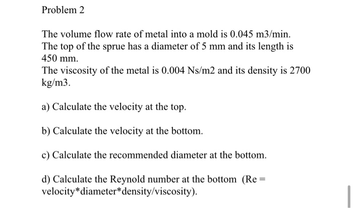 Solved Problem 2 The volume flow rate of metal into a mold | Chegg.com