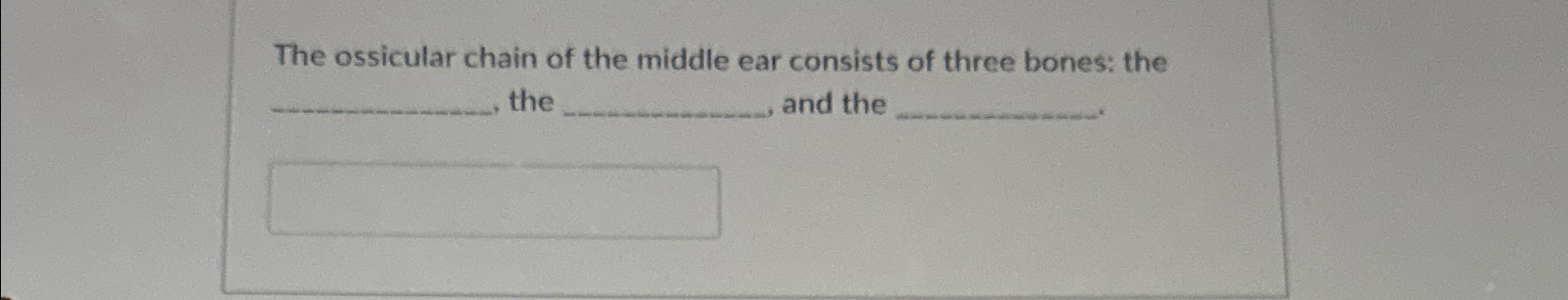 Solved The ossicular chain of the middle ear consists of | Chegg.com